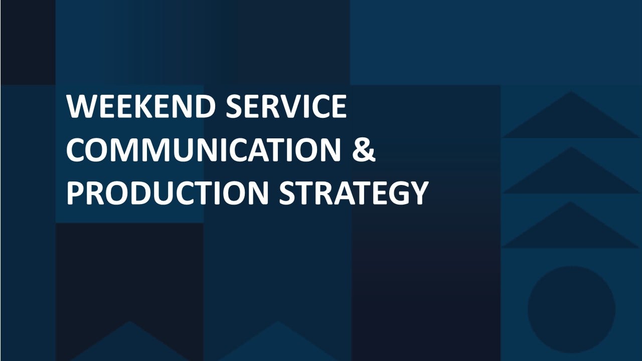 Weekend Service Communication & Production Strategy