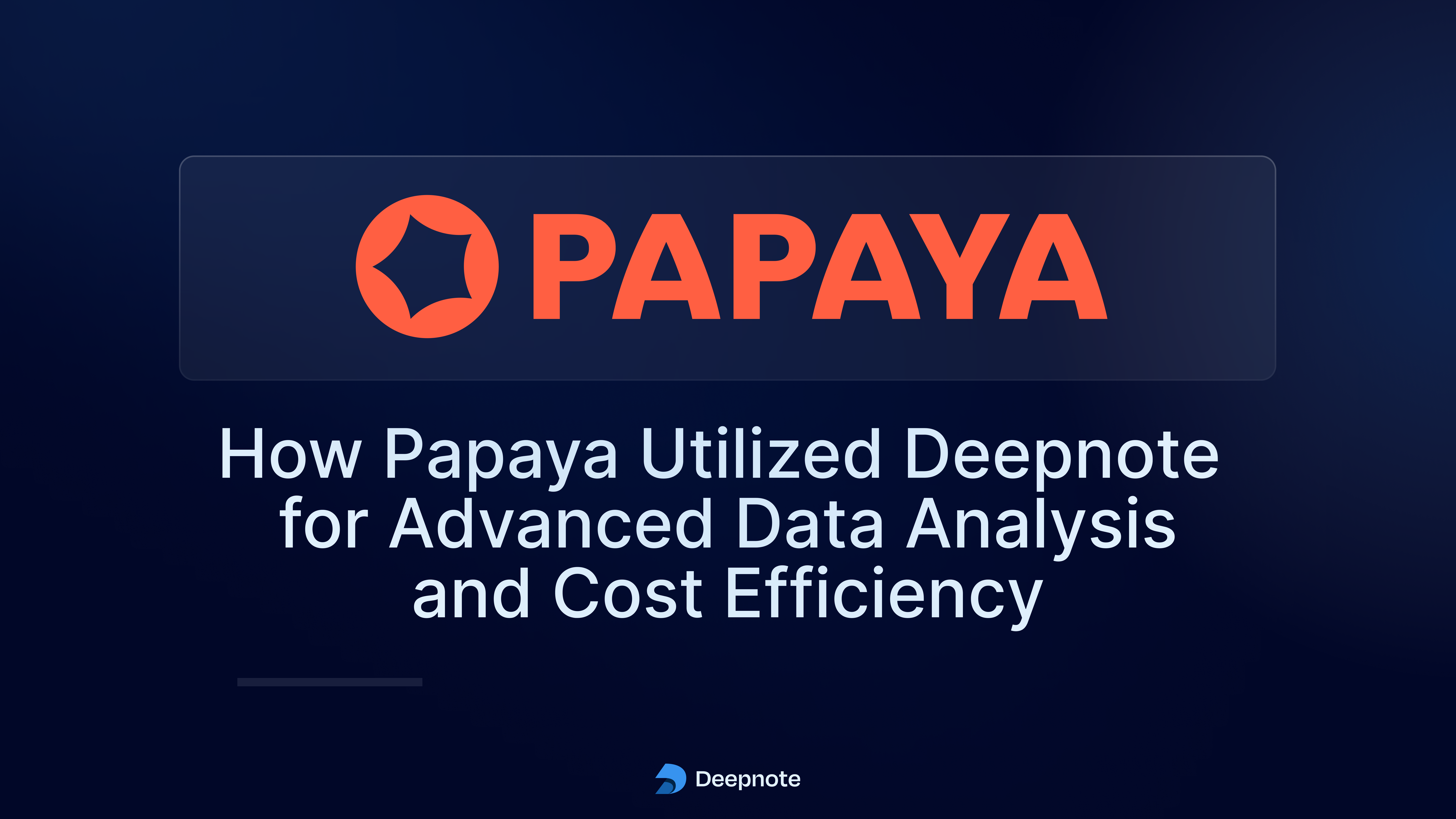 How Papaya Utilized Deepnote for Advanced Data Analysis and Cost Efficiency