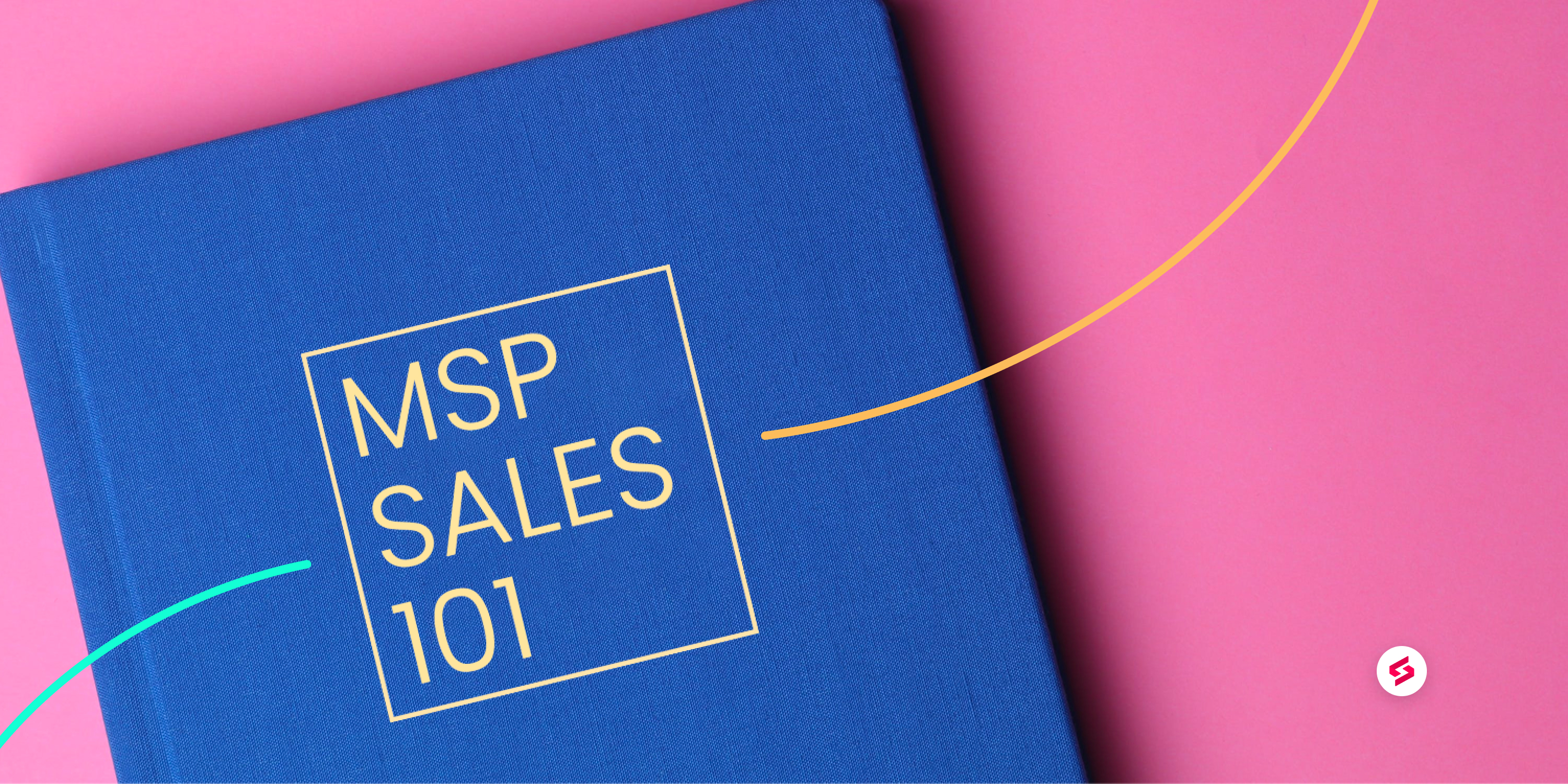 MSP Sales 101: A Complete Guide to Boost Your Revenue Fast