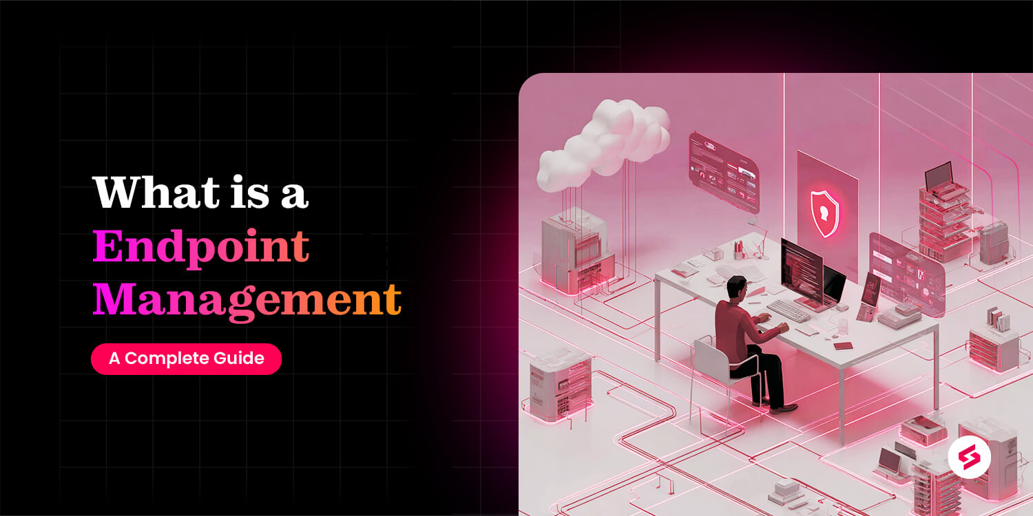 What is endpoint management? How it works & best practices