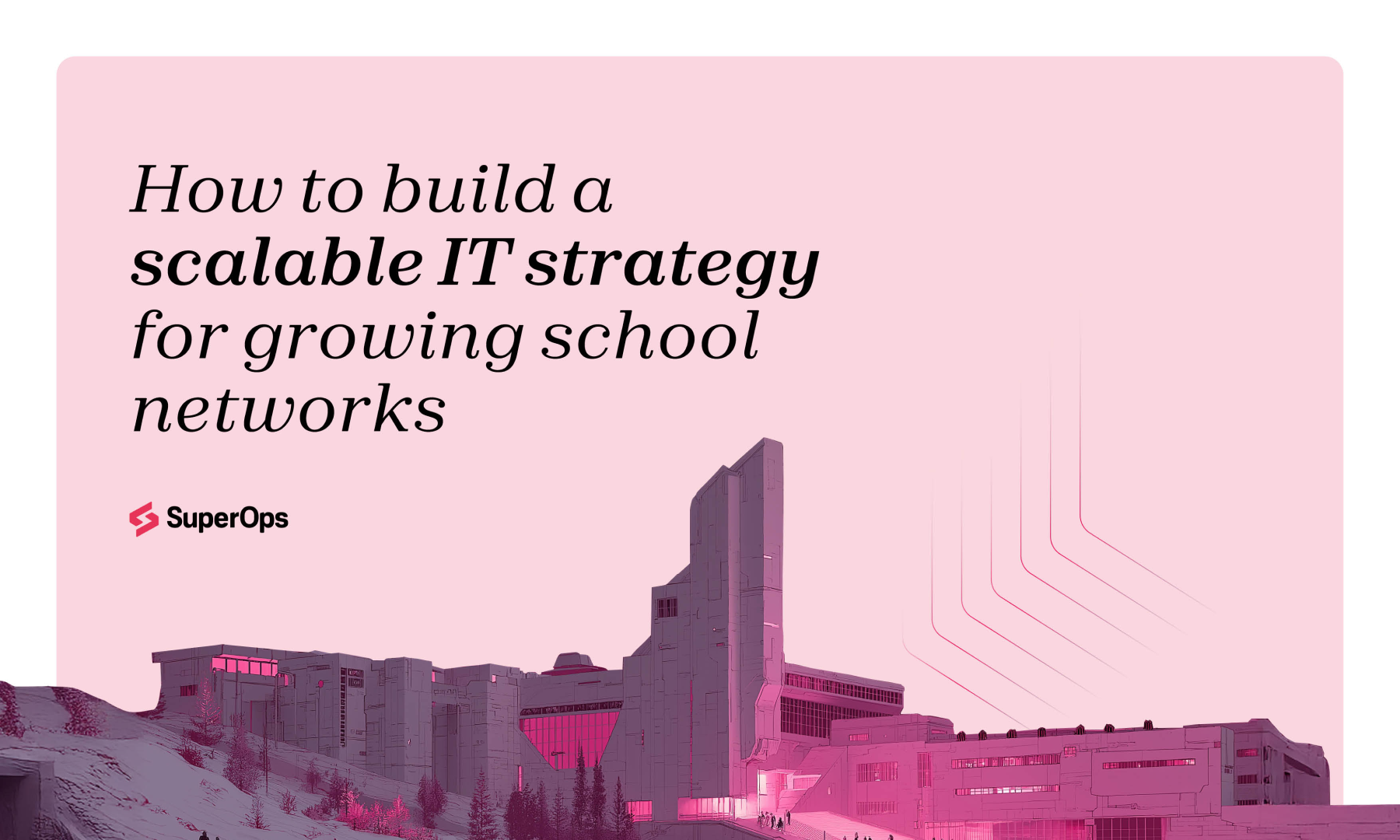 How to build a scalable IT strategy for growing school networks