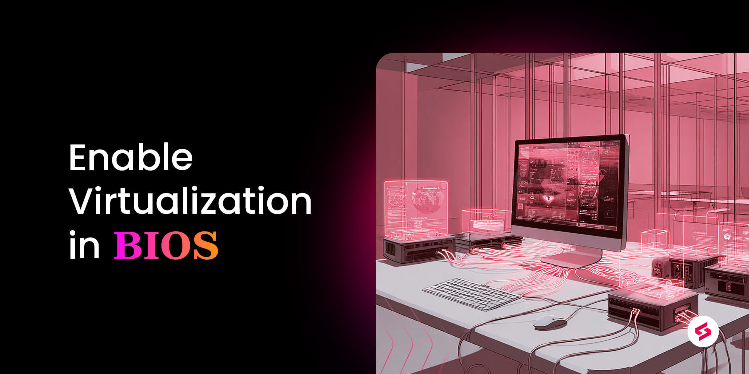 How to Enable Virtualization in BIOS: A Step-by-Step Guide