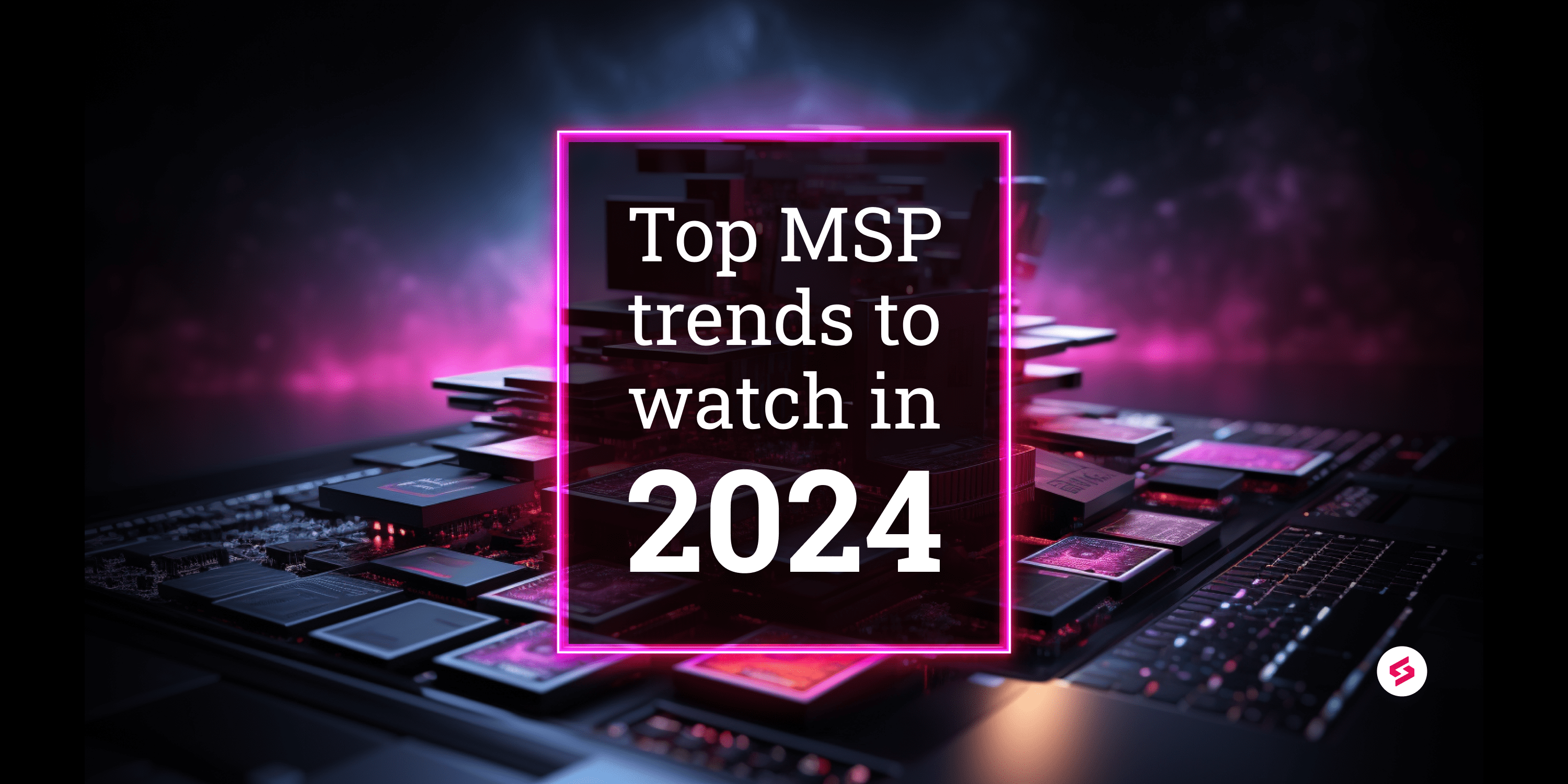 Top MSP trends for 2024 | SuperOps.ai