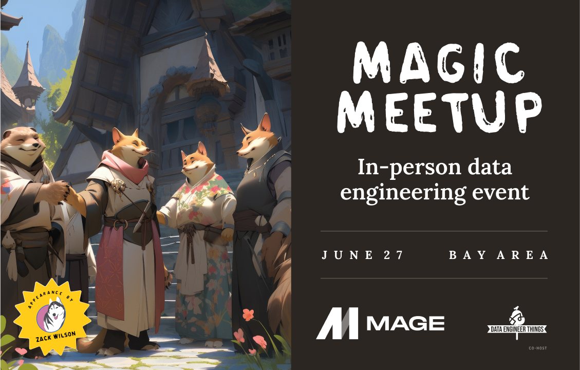 Magic Meetup (Bay Area): In-person data engineering event | Mage Blog