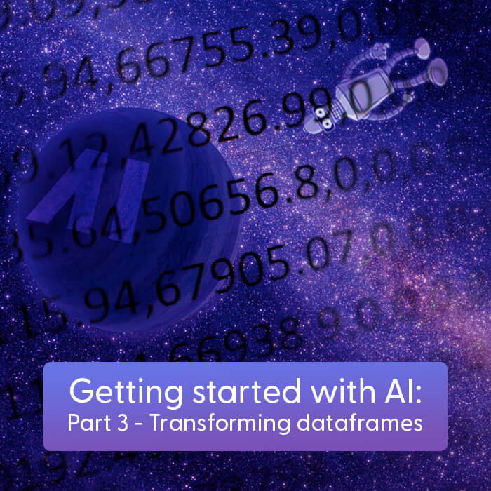 Getting started with artificial intelligence (AI): Part 3 - Transforming dataframes | Mage Blog