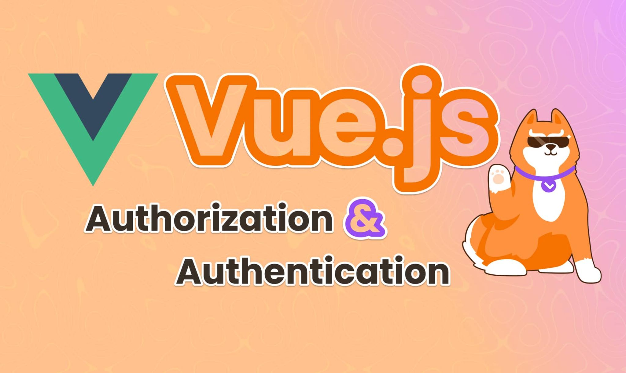 Implementing Authentication and Authorization in Vue Implementing Authentication and Authorization in Vue