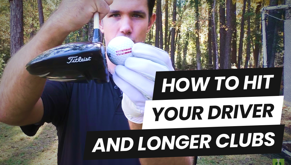 5 | How to Hit Your Driver and Longer Clubs